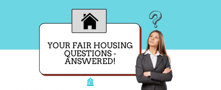 Your Fair Housing Questions – Answered! – The Fair Housing Institute, Inc.