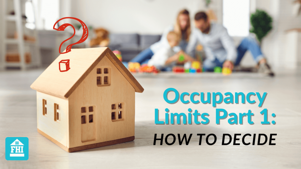 Occupancy Limits - How To Decide - The Fair Housing Institute, Inc.